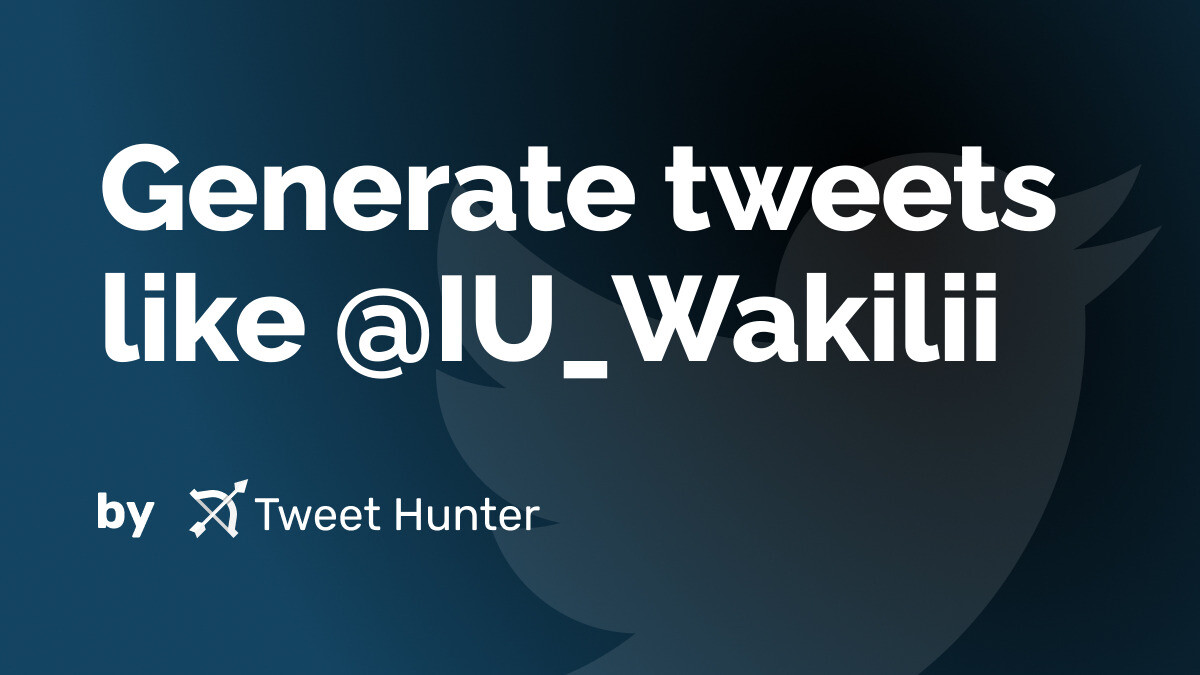 Generate Tweets like @IU_Wakilii with AI